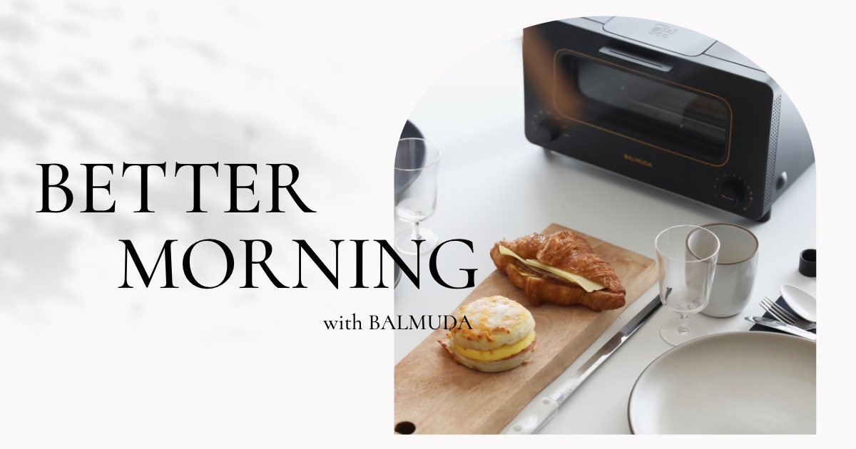 BETTER MORNING with BALMUDA | バルミューダ